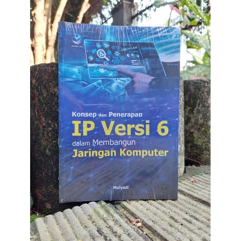 Jual KONSEP DAN PENERAPAN IP VERSI 6 DALAM MEMBANGUN JARINGAN KOMPUTER ...