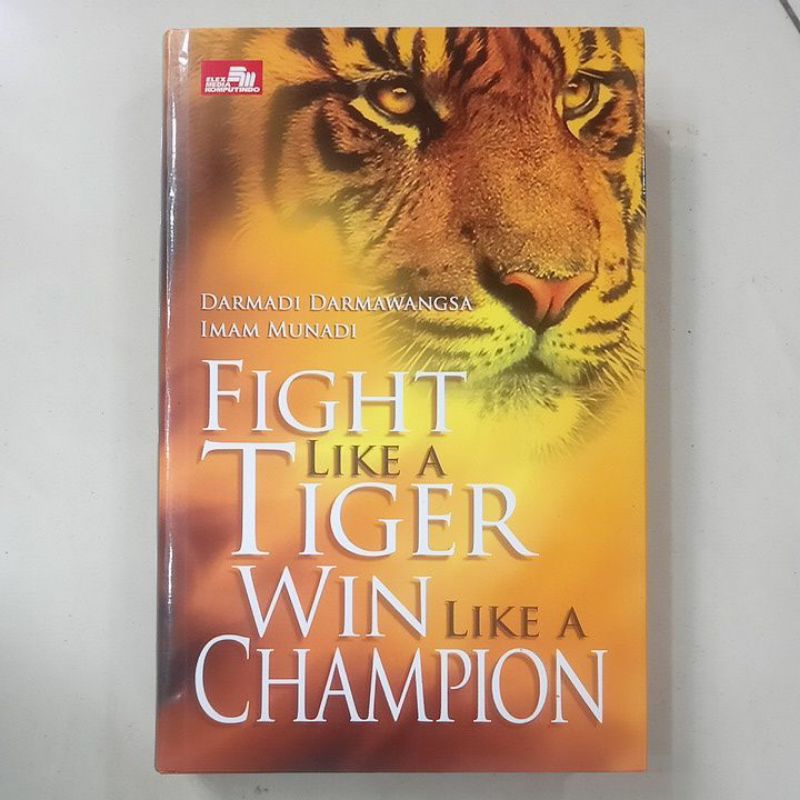 Jual Buku Original FIGHT LIKE A TIGER WIN LIKE A CHAMPION by DARMADI ...