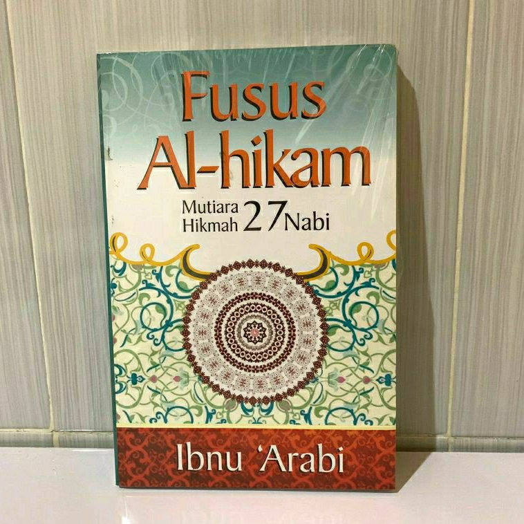 Jual Buku FUSUS AL-HIKAM Fususul Hikam Alfusus AlHikam Hikam MUTIARA HIKMAH 27 Nabi Pilihan ...