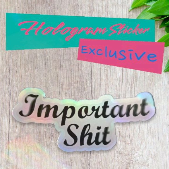 Jual Stiker Hologram Kata-Kata Unik Viral ImportantShit Waterproof ...
