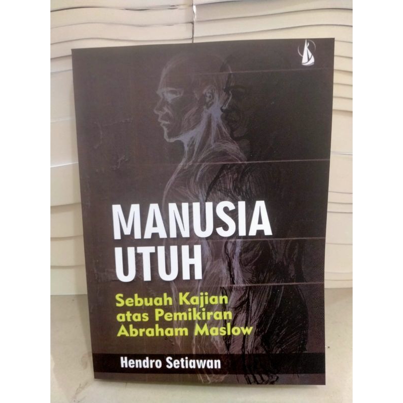 Jual MANUSIA UTUH SEBUAH KAJIAN ATAS PEMIKIRAN ABRAHAM MASLOW | Shopee ...