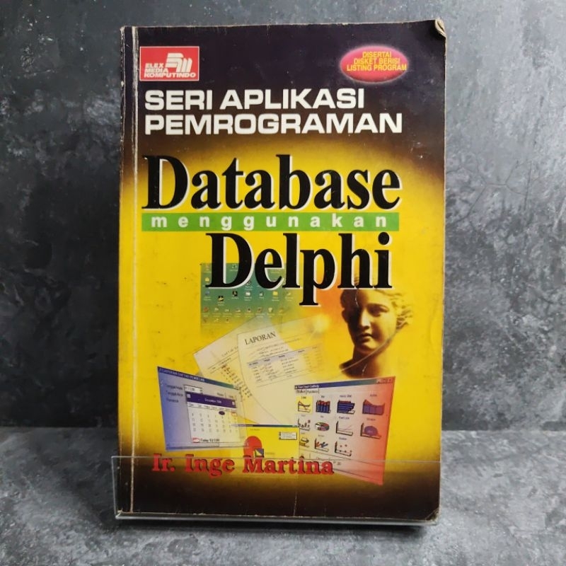 Jual Buku Seri Aplikasi Pemrograman Database menggunakan Delphi, Ir. Inge Martina, PT Elex Media ...
