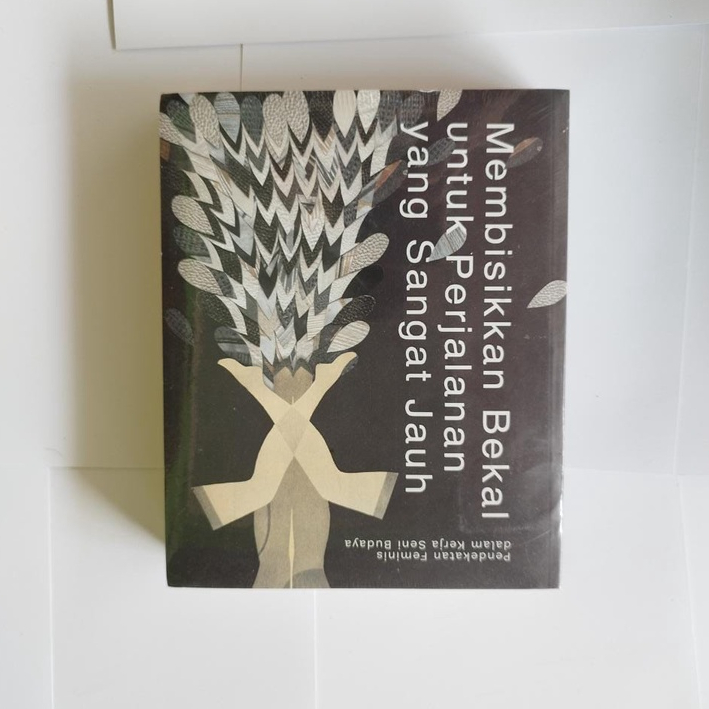 Jual MEMBISIKKAN BEKAL UNTUK PERJALANAN YANG SANGAT JAUH: PENDEKATAN FEMINIS DALAM KERJA SENI ...