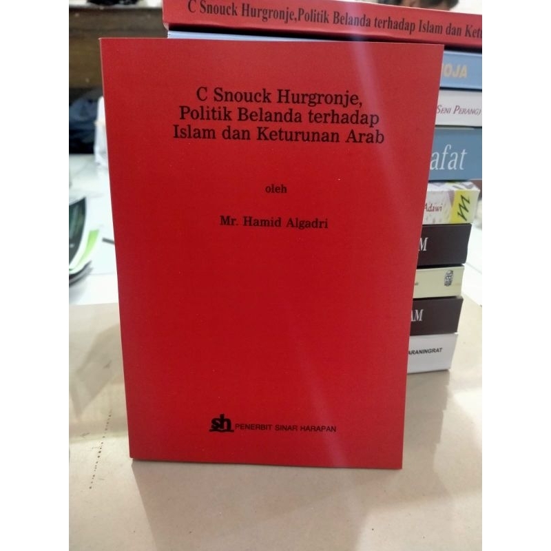 Jual Judul : C. Snouck Hurgronje; Politik Belanda Terhadap Islam dan ...