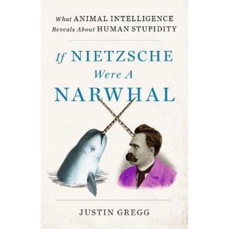 Jual If Nietzsche Were a Narwhal : What Animal Intelligence Reveals ...