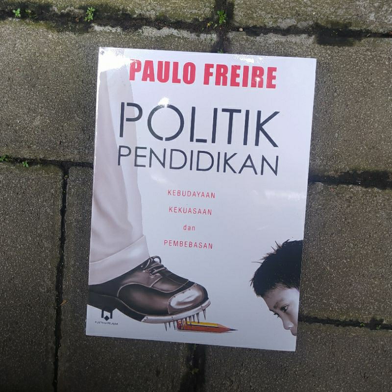 Jual Politik Pendidikan Kebudayaan Kekuasaan Dan Pembebasan Paulo