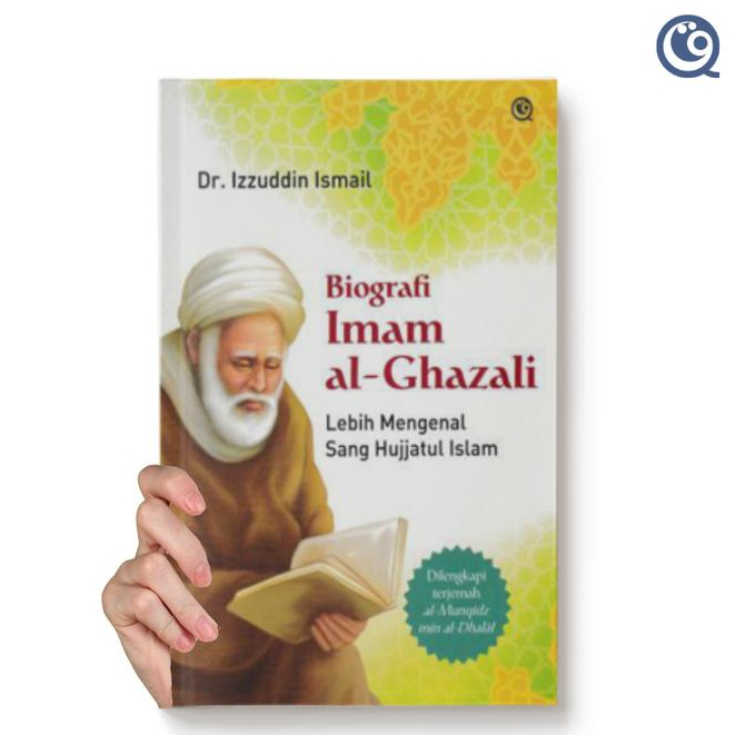 Jual Biografi Imam al-Ghazali: Lebih Mengenal Sang Hujjatul Islam - Dr. Izzuddin Ismail | 100% ...