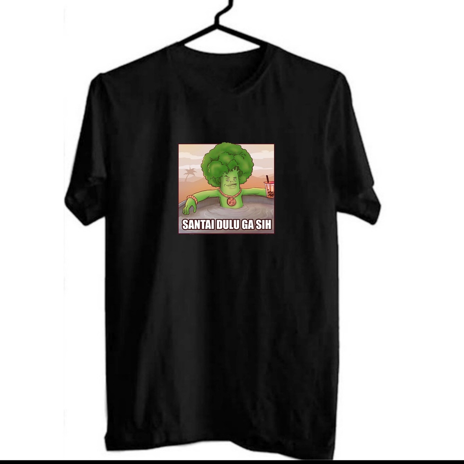Jual KAOS SANTAI DULU GA SIH | MEME VIRAL. READY | Shopee Indonesia