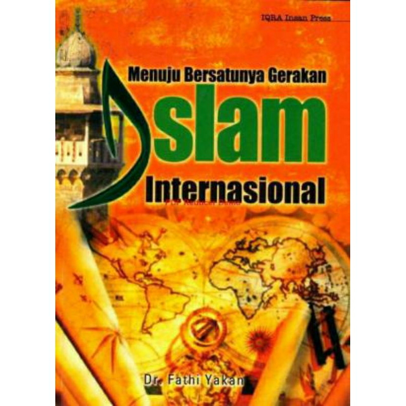 Jual Menuju bersatunya gerakan islam internasional fathi yakan | Shopee ...