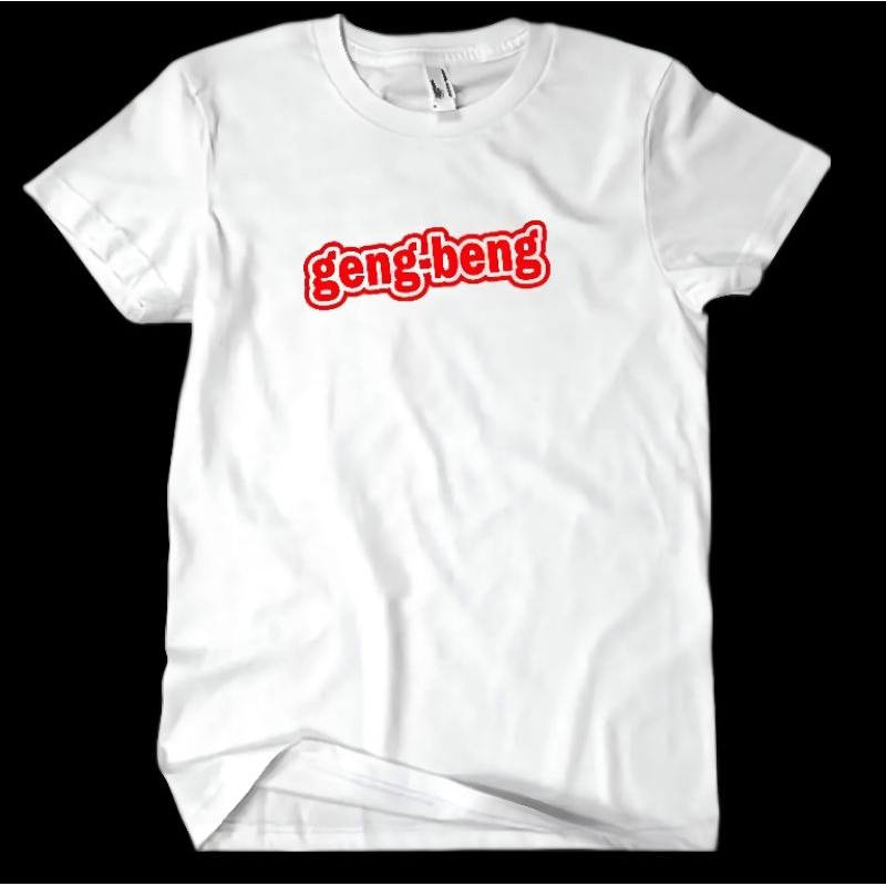 Jual TSHIRT BAJU KAOS GENG BENG aka BENG BENG KAOS PLESETAN KAOS KEREN ... Jual TSHIRT BAJU KAOS GENG BENG aka BENG BENG KAOS PLESETAN KAOS KEREN ...