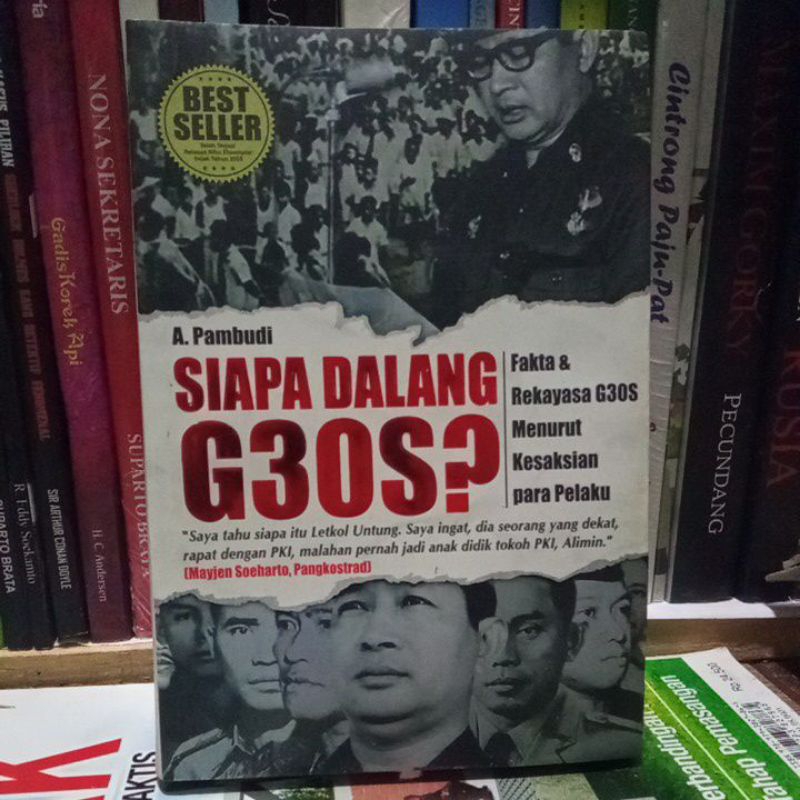 Jual Siapa dalang G30S? fakta dan rekayasa G30S menurut kesaksian para ...