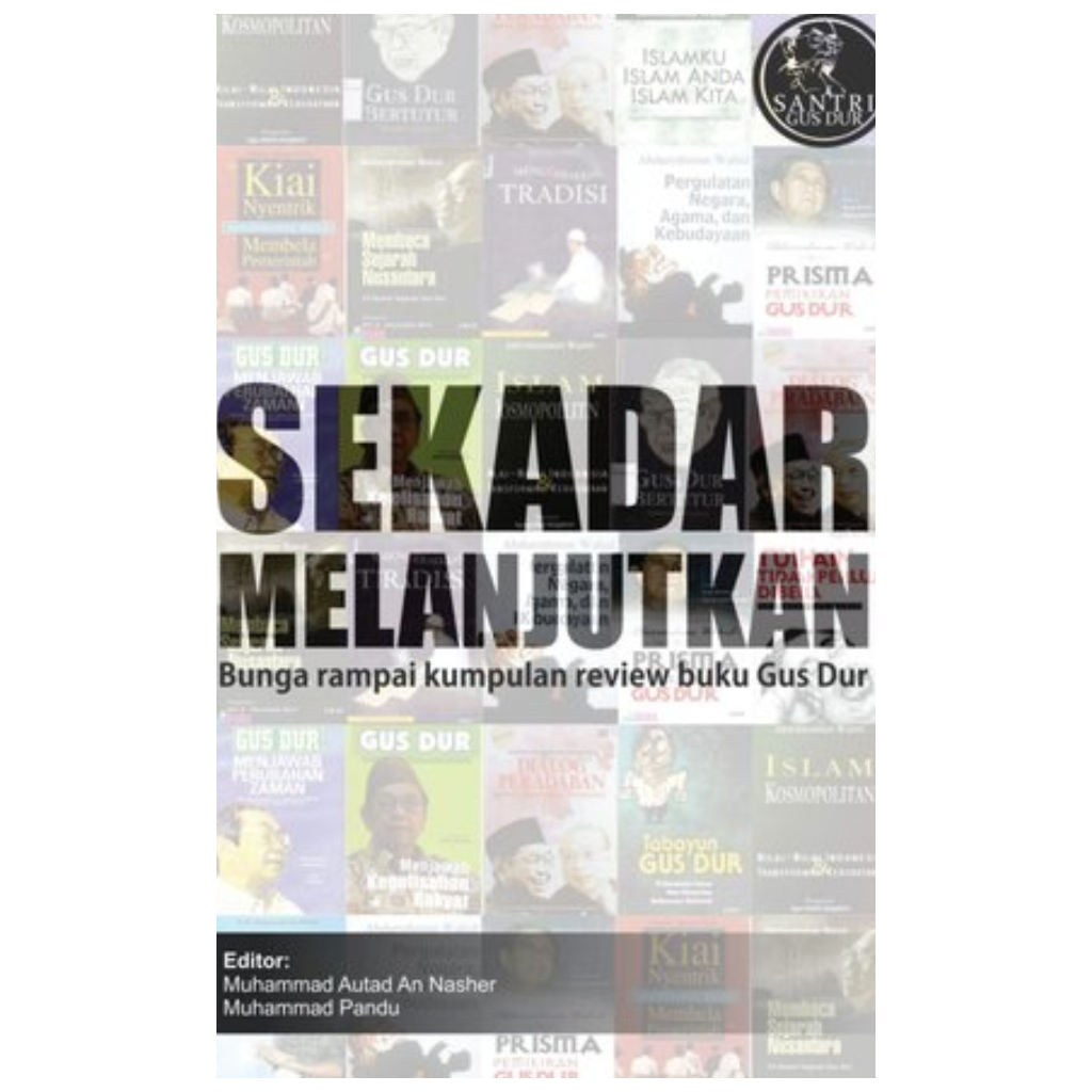 Jual Sekedar Melanjutkan - Bunga Rampai Kumpulan Review Buku Gus Dur - Muhammad Autad An Nasher ...