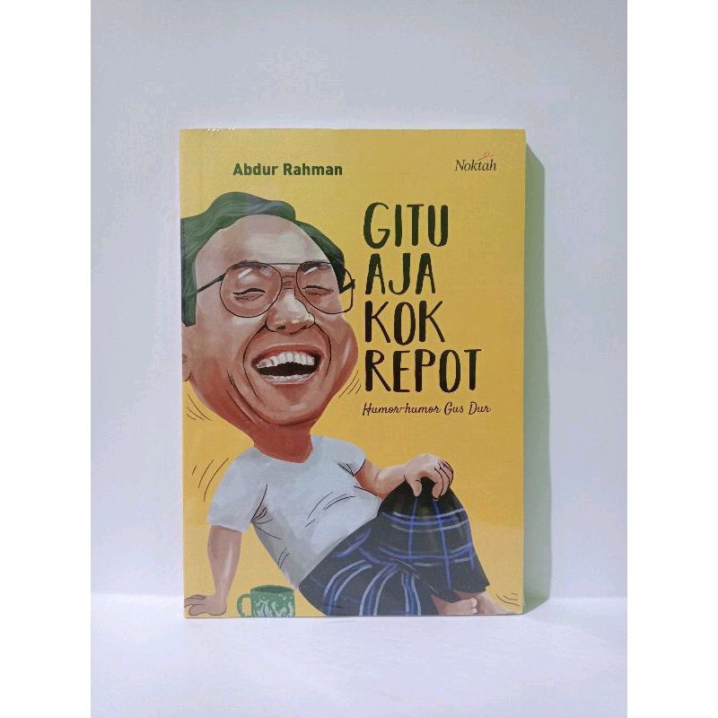 Jual Buku Humor - Gitu Aja Kok Repot : Humor-Humor Gus Dur | Shopee ...