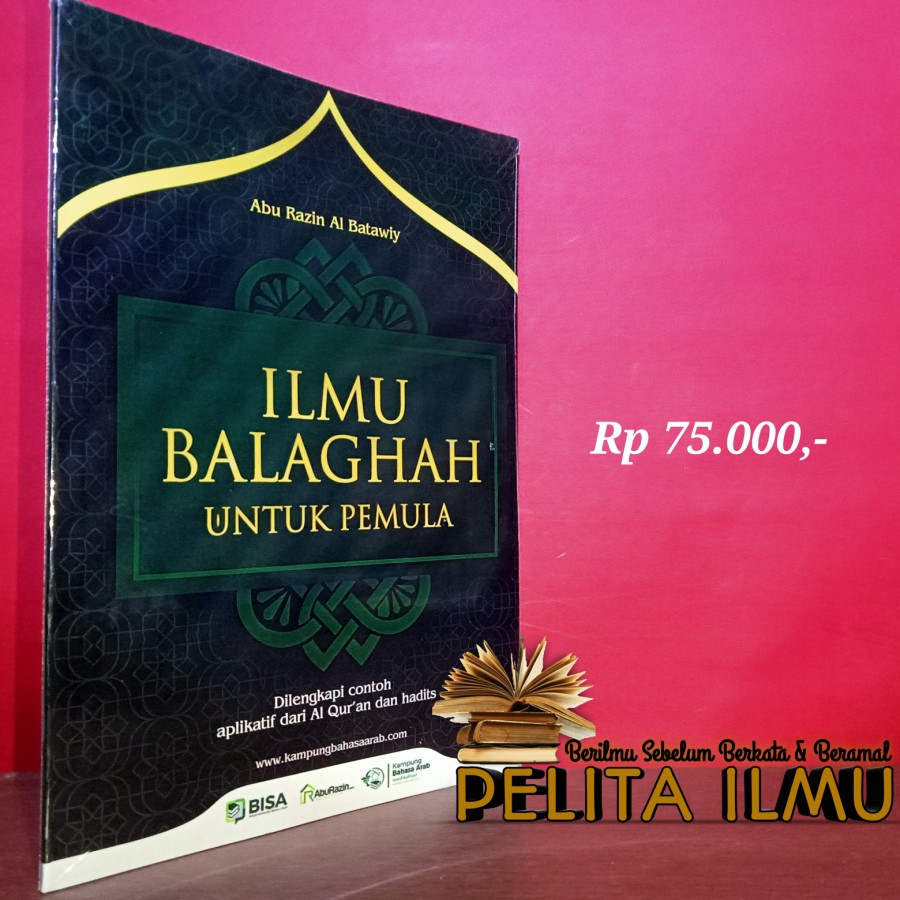 Jual Buku Ilmu Balaghah Untuk Pemula - Dilengkapi Contoh Aplikatif Dari ...