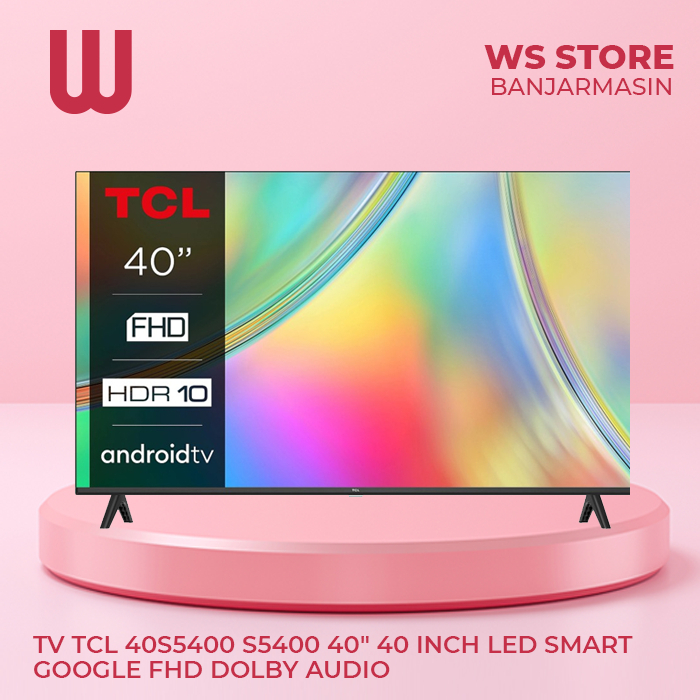 Jual TV TCL 40S5400A S5400 40" 40 Inch Led Smart Ggle Fhd Dolby Audio | Shopee Indonesia