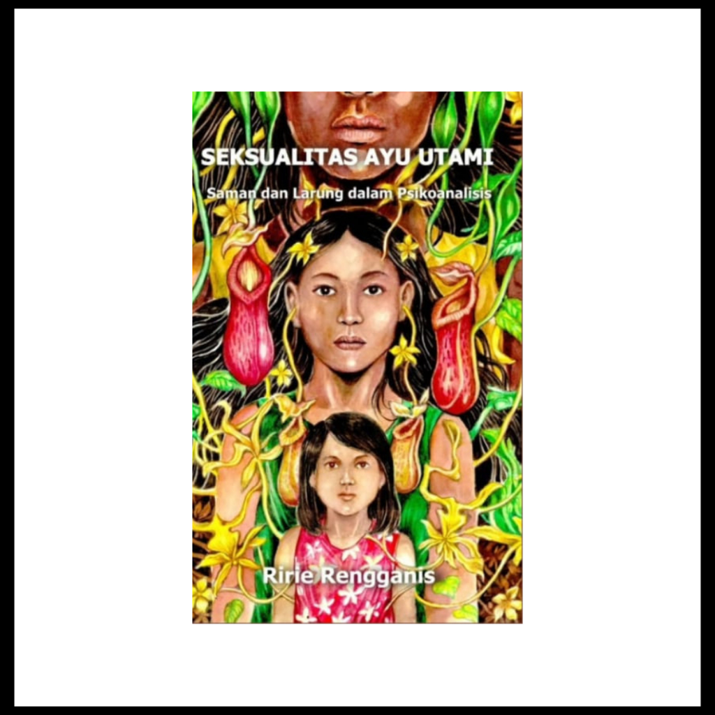 Jual Seksualitas Ayu Utami: Saman dan Larung dalam Psikoanalisis | Shopee Indonesia