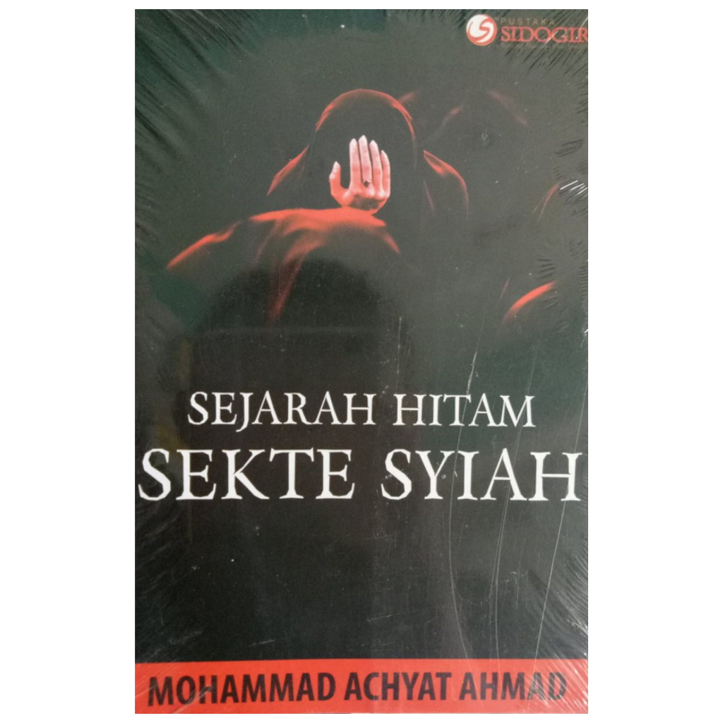Jual Sejarah Hitam Sekte Syiah - Muhammad Achyat Ahmad - NR | Shopee ...