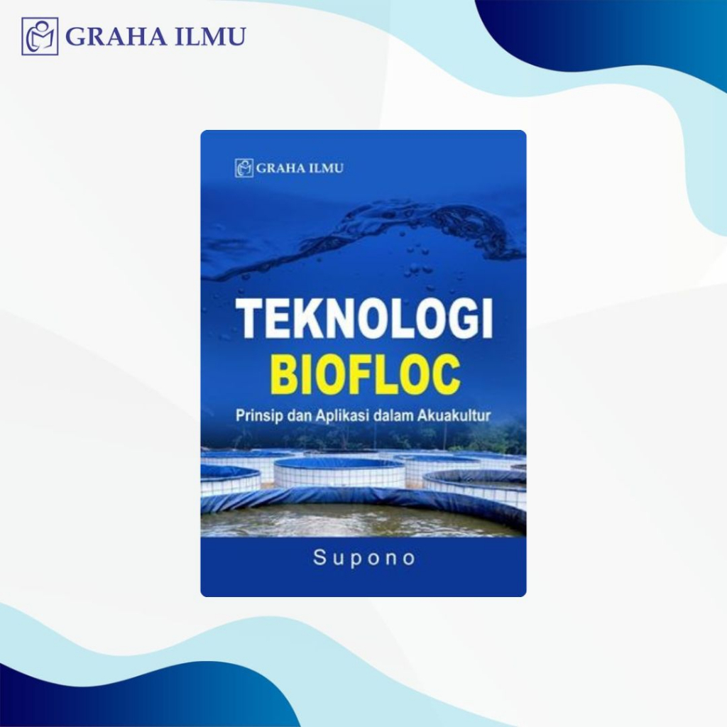 Jual Teknologi Biofloc; Prinsip dan Aplikasi dalam Akuakultur - Dr. Supono, S.Pi., M.Si ...