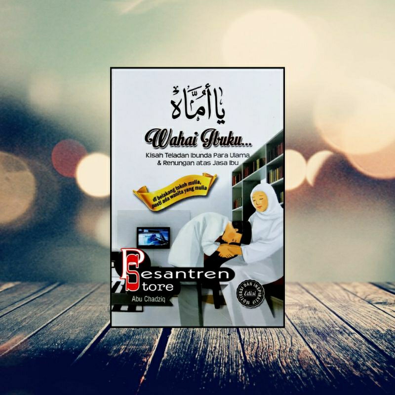 Jual yaa ummah ya ummah wahai ibuku kisah teladan ibunda para ulama ... Jual yaa ummah ya ummah wahai ibuku kisah teladan ibunda para ulama ...