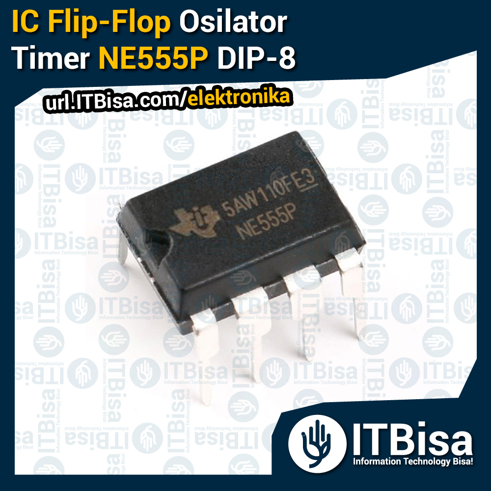 Jual ITBisa - IC NE555P 555 Timer DIP-8 | Osilator & PWM LED Kedip/Delay | Flip-Flop Astable ...