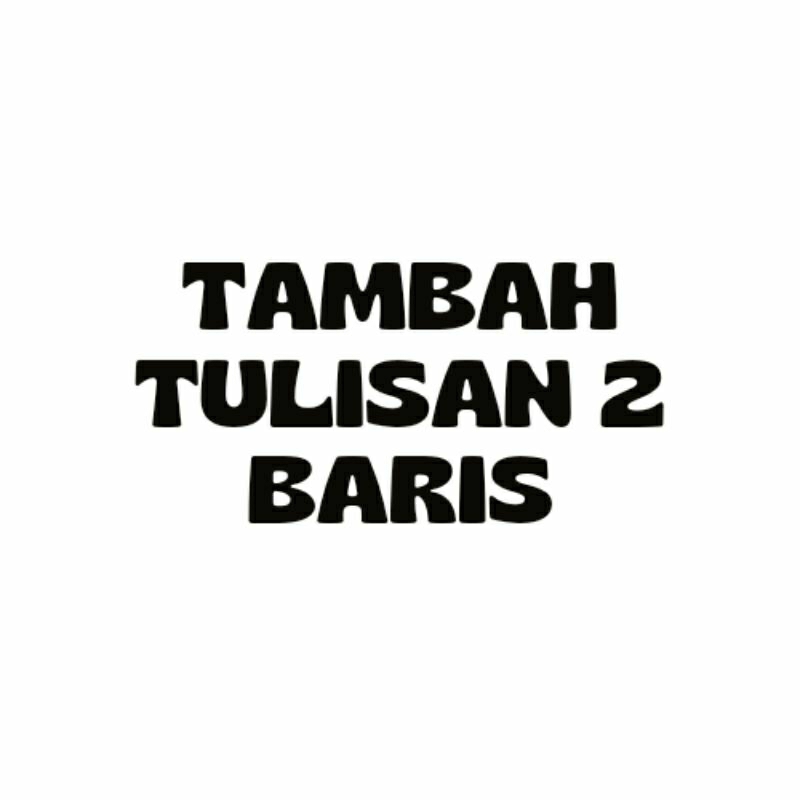 Jual KHUSUS TAMBAH TULISAN DUA BARIS TULISAN | Shopee Indonesia