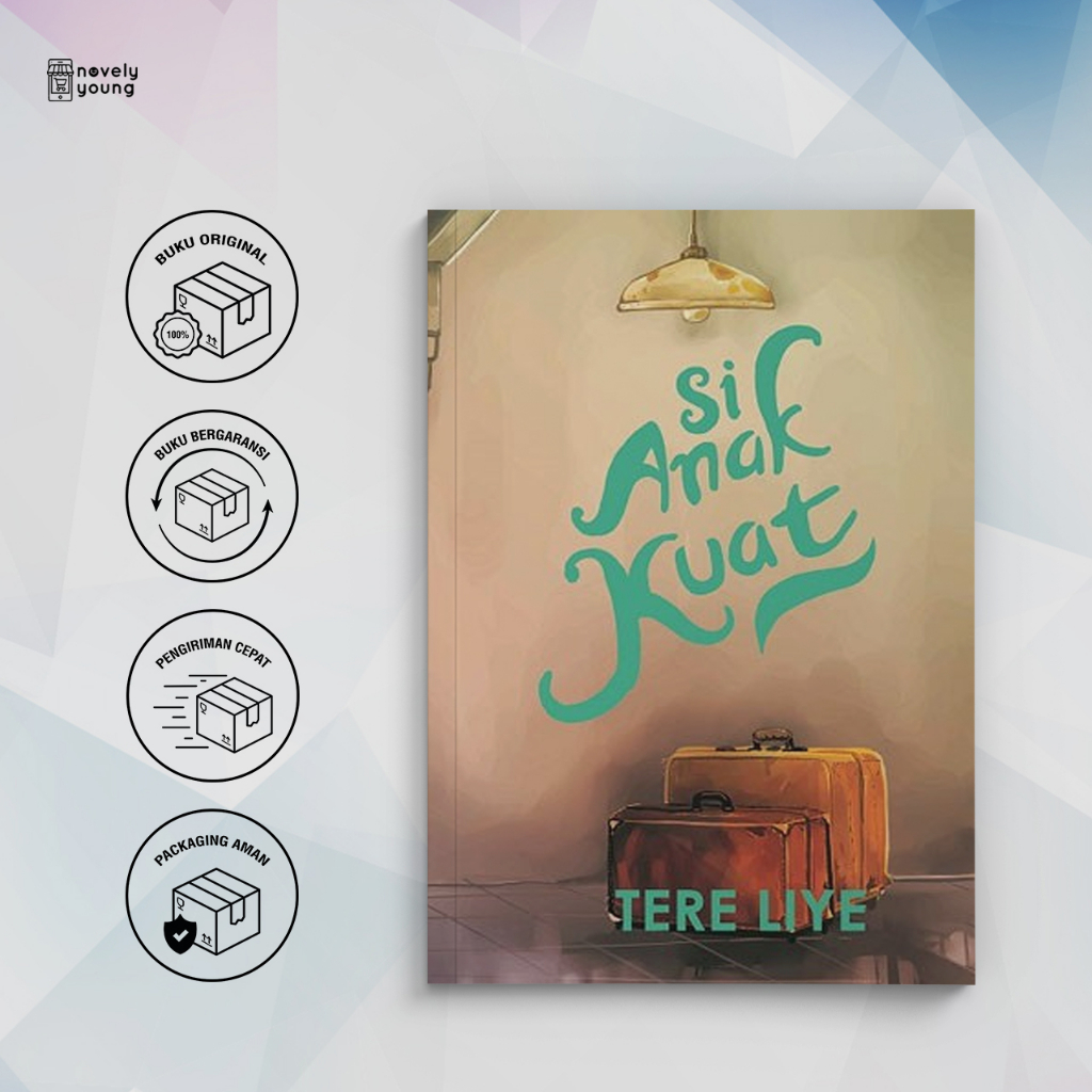 Jual Novel Si Anak Kuat - Tere Liye - Sabak Grip - Gratis Biaya Packing ...