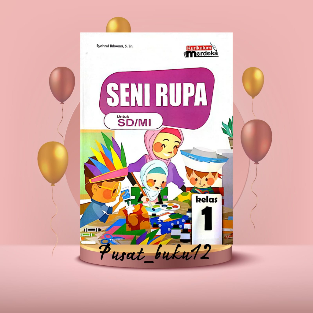 Jual BUKU SISWA SENI RUPA KURIKULUM PENGGERAK-MERDEKA KELAS 1 SD/MI (PENERBIT: WAHANA KARYA JAYA ...