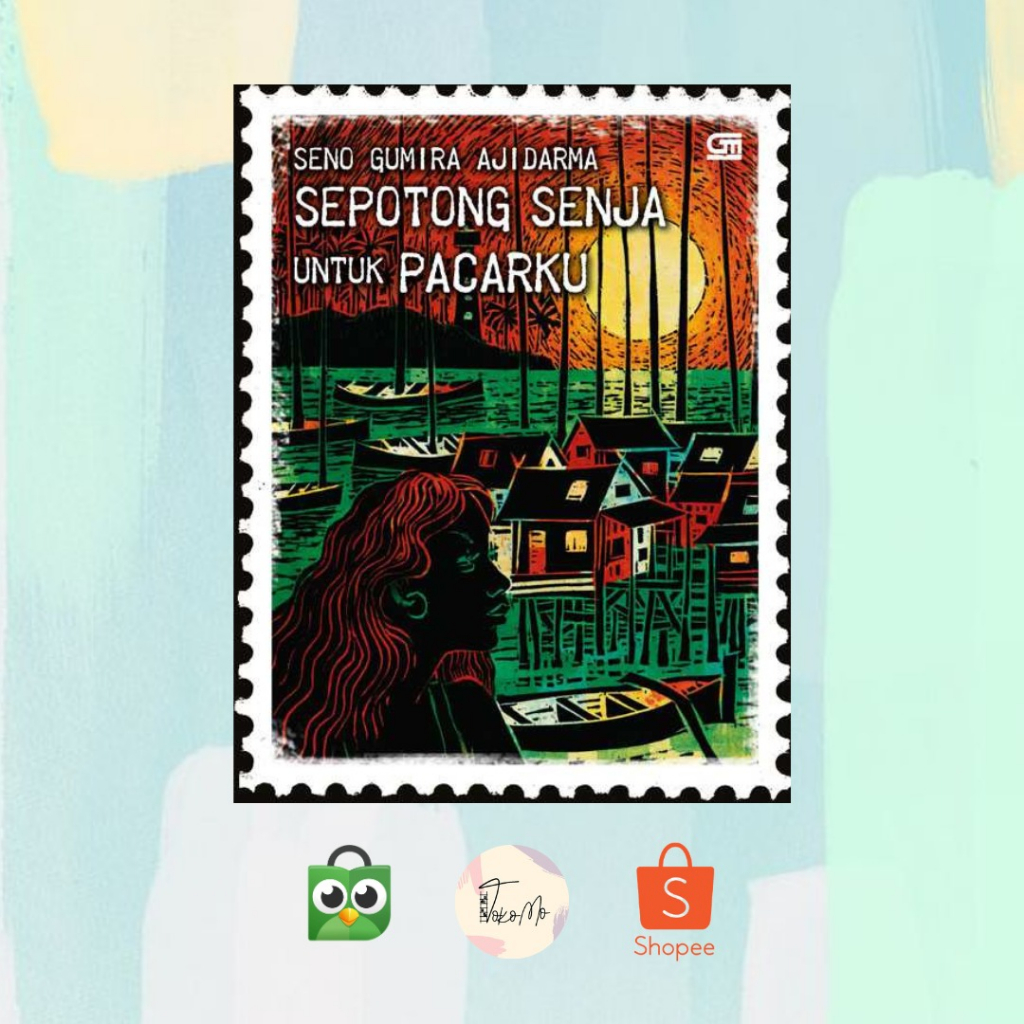 Jual SEPOTONG SENJA UNTUK PACARKU - SENO GUMIRA AJIDARMA | Shopee Indonesia