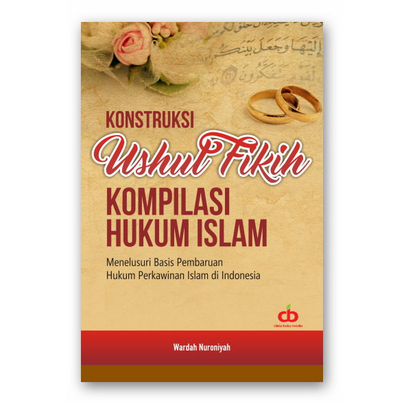 Jual KONSTRUKSI USHUL FIQH KOMPILASI HUKUM ISLAM DI INDONESIA | Shopee Indonesia