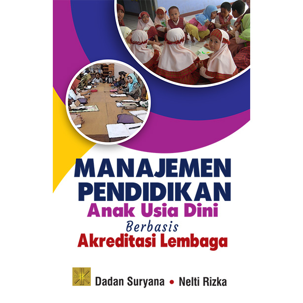 Jual MANAJEMEN PENDIDIKAN ANAK USIA DINI Berbasis Akreditasi Lembaga - Dadan Suryana dan Nelti ...