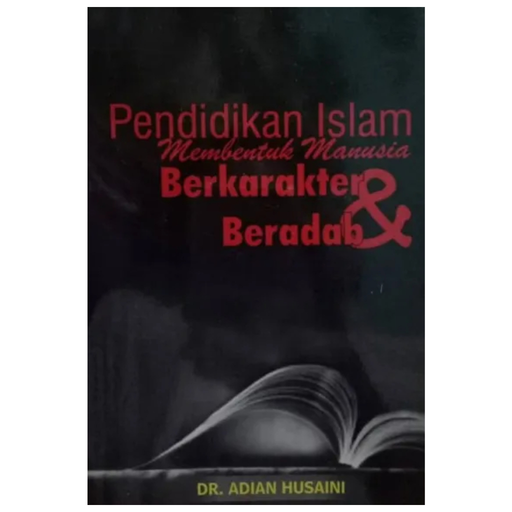 Jual Pendidikan Islam Membentuk Manusia Berkarakter dan Beradab - Adian ...