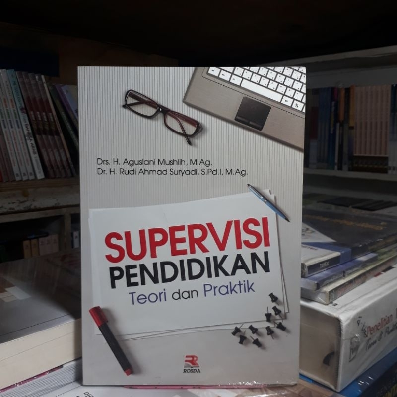 Jual Rosda Buku Supervisi Pendidikan : Teori Dan Praktik - Drs. H. Aguslani Mushlih, M.Ag. Rsd ...