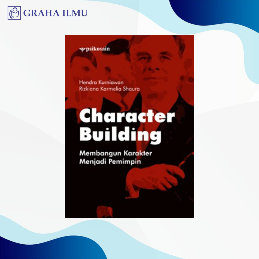 Jual Character Building; Membangun Karakter Menjadi Pemimpin - Hendra Kurniawan; Rizkiana ...