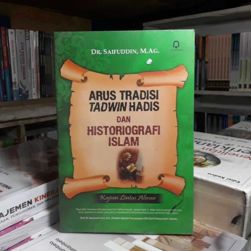 Jual Buku ARUS TRADISI TADWIN HADIS DAN HISTORIOGRAFI ISLAM: Kajian ... Jual Buku ARUS TRADISI TADWIN HADIS DAN HISTORIOGRAFI ISLAM: Kajian ...