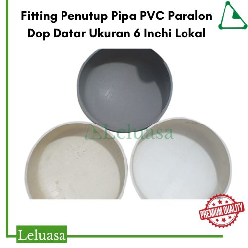 Jual Fitting Penutup Pipa PVC Paralon Dop Datar Ukuran 6 Inchi Lokal ...