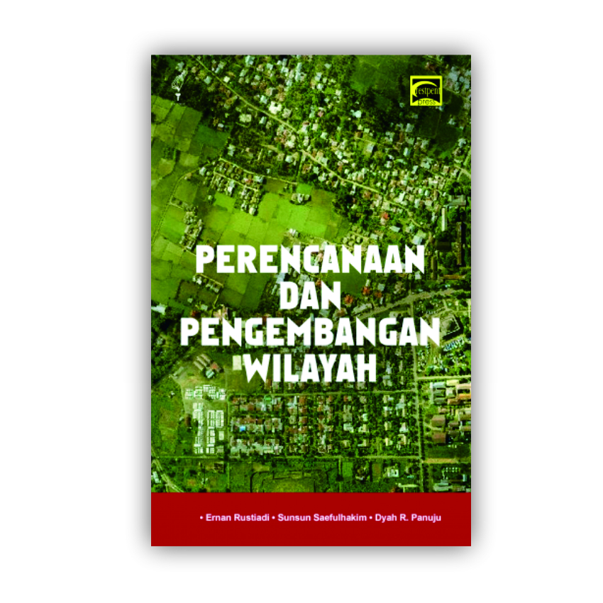 Jual Buku Perencanaan dan Pengembangan Wilayah - Ernan Rustiadi, Sunsun ...