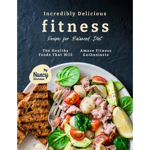 Jual BUKU Incredibly Delicious Fitness Recipes for Balanced Diet ...