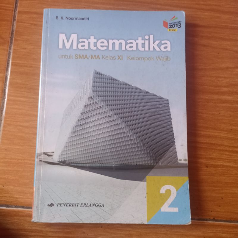 Jual MATEMATIKA UNTUK KELAS XI_KELOMPOK WAJIB_KURIKULUM 2013_PENERBIT ERLANGGA | Shopee Indonesia