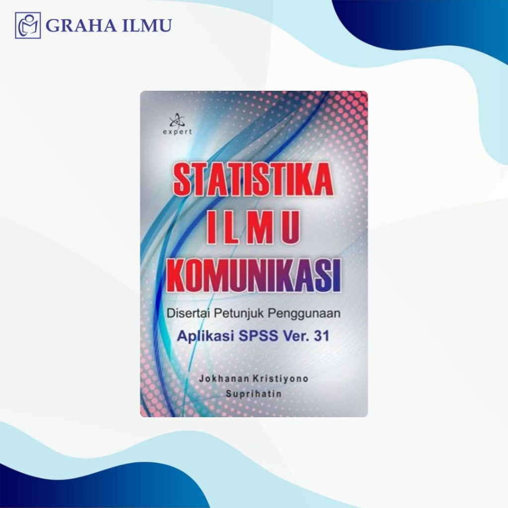Jual Statistika Ilmu Komunikasi Disertai Petunjuk Penggunaan Aplikasi SPSS Ver.31 - Jokhanan ...