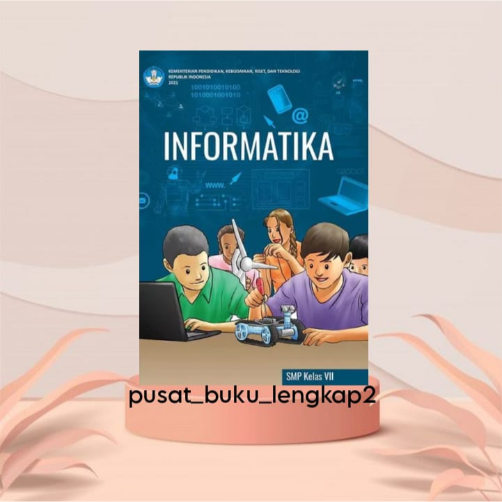 Jual BUKU SISWA INFORMATIKA KURIKULUM PENGGERAK-MERDEKA KELAS 7 SMP/MTS | Shopee Indonesia