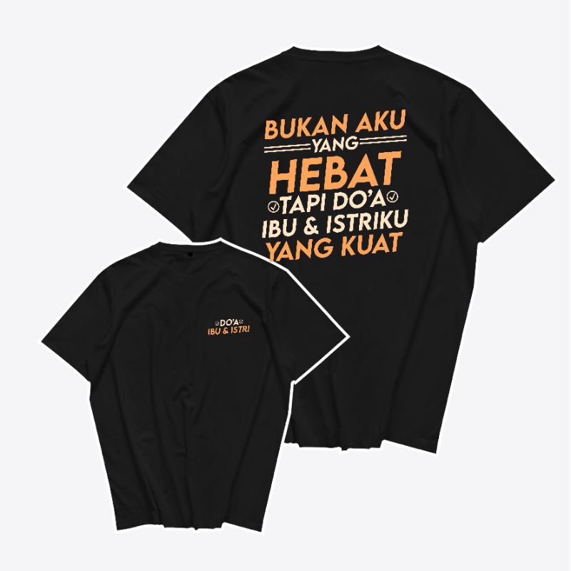 Jual Kaos Sablon Custom Desain Bukan Aku Yang Hebat Tapi Doa Ibu dan ...
