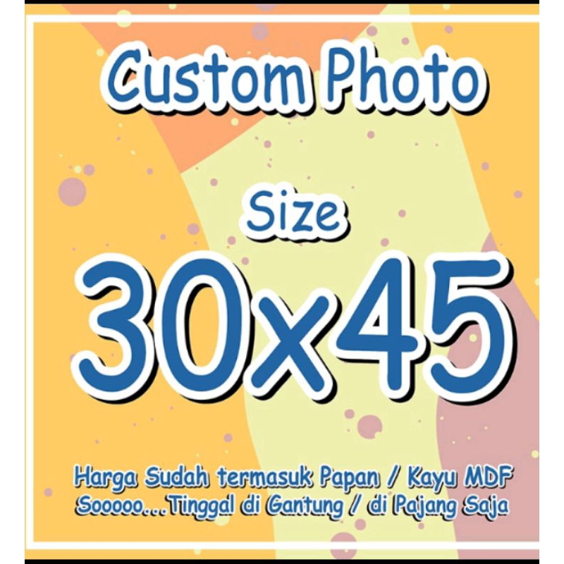Jual CETAK FOTO CUSTOM HIASAN DINDING FOTO/GAMBAR CUSTOM UKURAN 30X45X6 ...