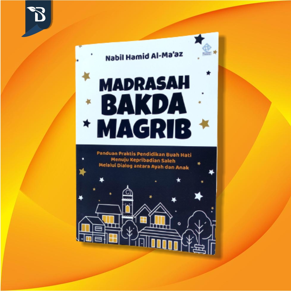 Jual Madrasah Bakda Magrib Panduan Praktis Pendidikan Buah Hati Menuju ...