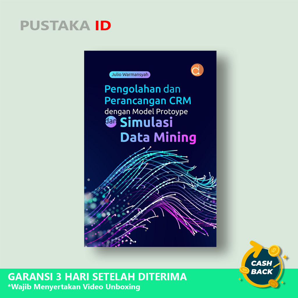 Jual Buku Pengolahan dan Perancangan CRM dengan Model Protoype dan Simulasi Data Mining ...