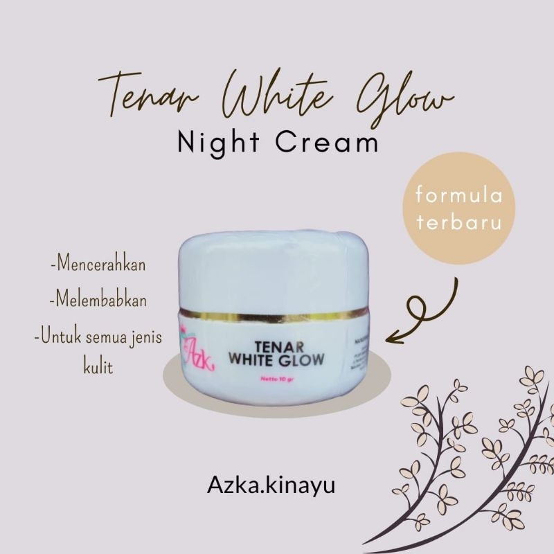 Jual NIGHT CREAM TENAR WHITE GLOW AZKA BEAUTY GLOW SKINCARE | Shopee ...