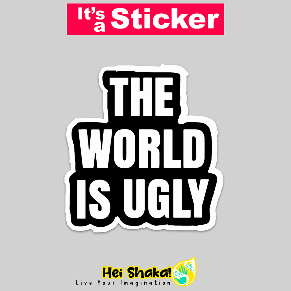 Jual Stiker The World Is Ugly Sticker Bahan Vinyl Anti Air | Shopee ...