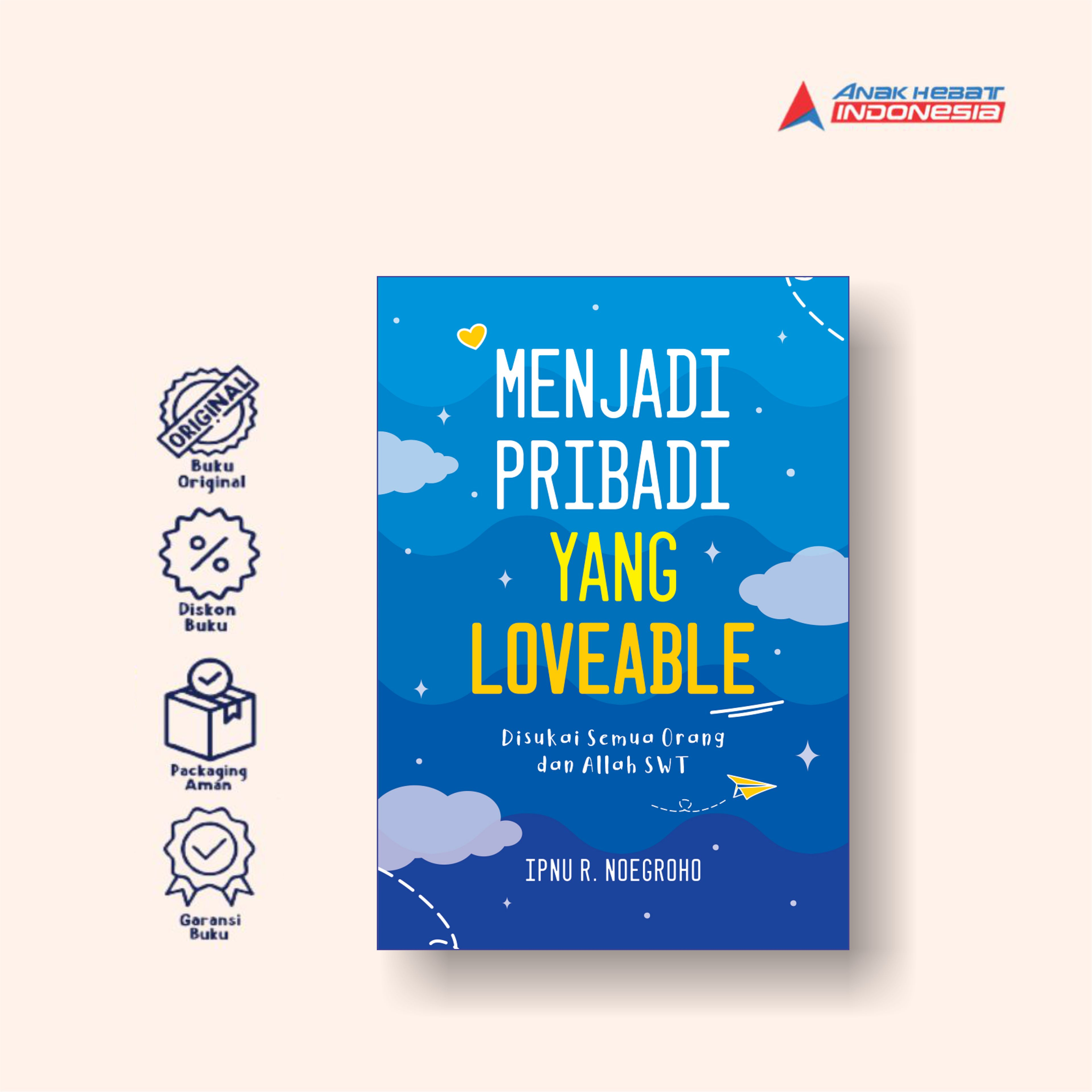 Jual Buku Menjadi Pribadi yang Loveable: Disukai Semua Orang dan Allah SWT - Anak Hebat ...