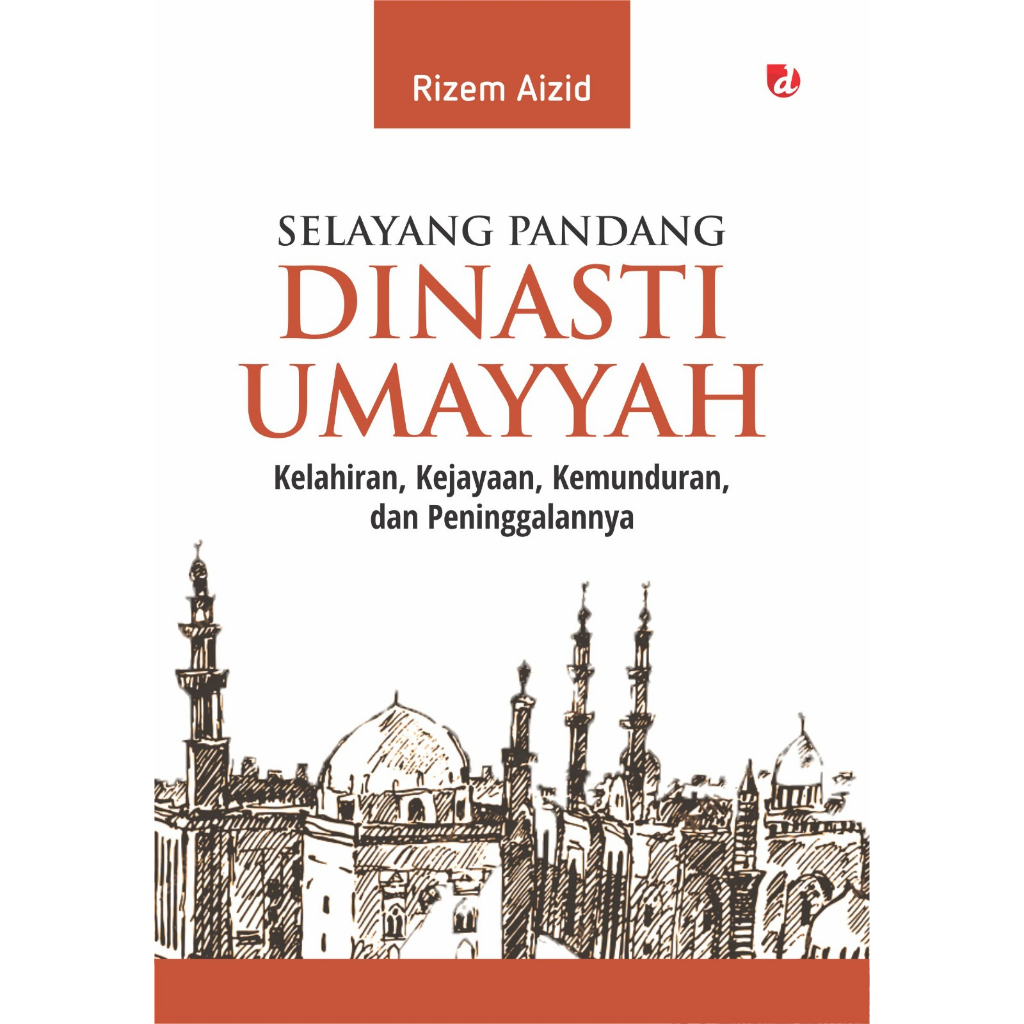 Jual Buku Selayang Pandang Dinasti Umayyah ; Kelahiran Kejayaan ...