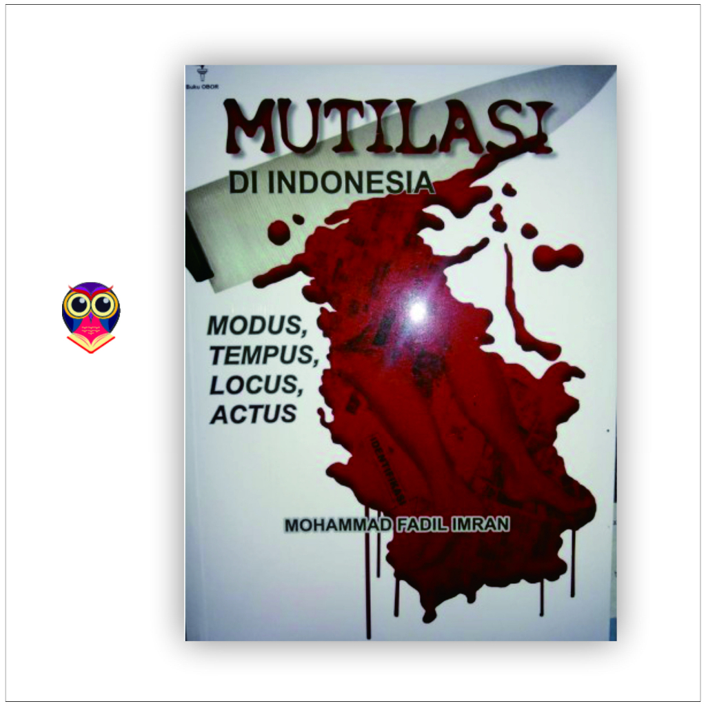 Jual Buku Mutilasi di Indonesia; Modus, Tempus, Locus, Actus - Mohammad ...