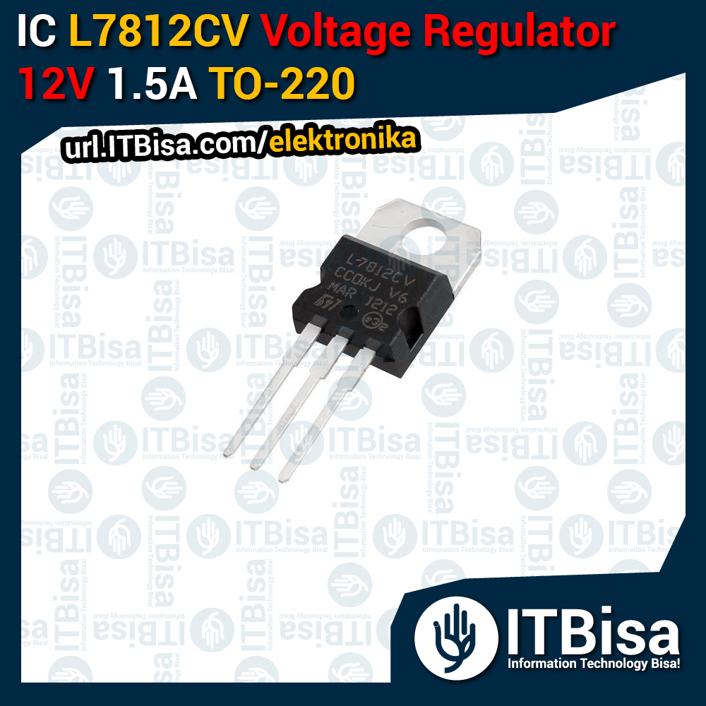 Jual ITBisa - IC L7812CV 7812 TO-220 Regulator Tegangan 12V 1.5A (3 Terminal) | Linear Voltage ...